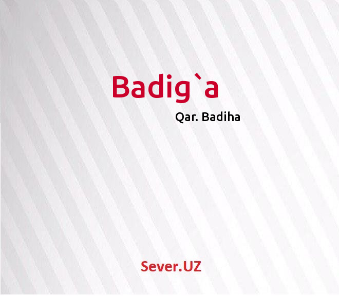 Badiga | Ismlar ma'nosi