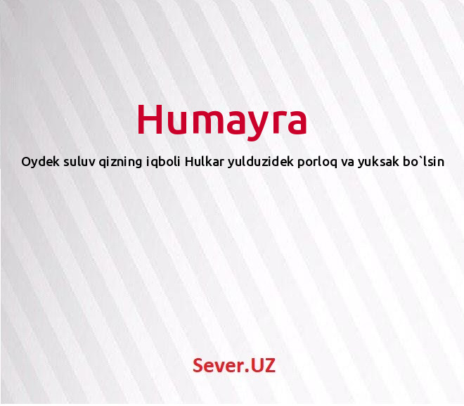 Humayra, Humayro | Ismlar ma'nosi